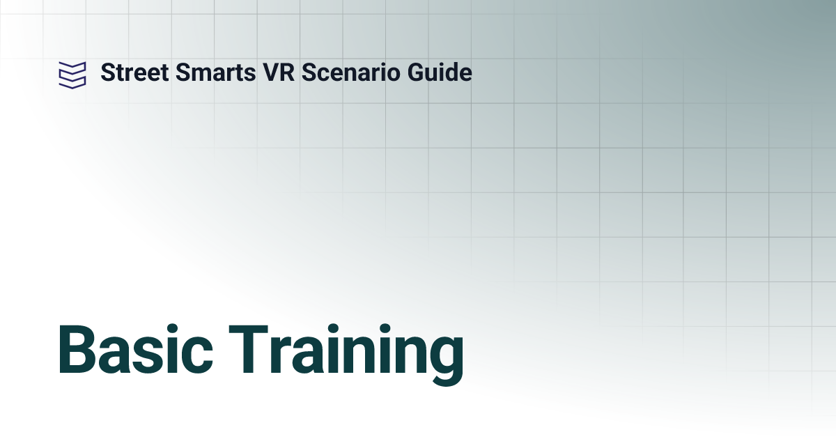 Basic Training | Street Smarts VR Scenario Guide