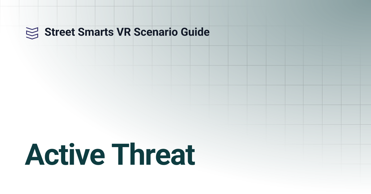Active Threat | Street Smarts VR Scenario Guide